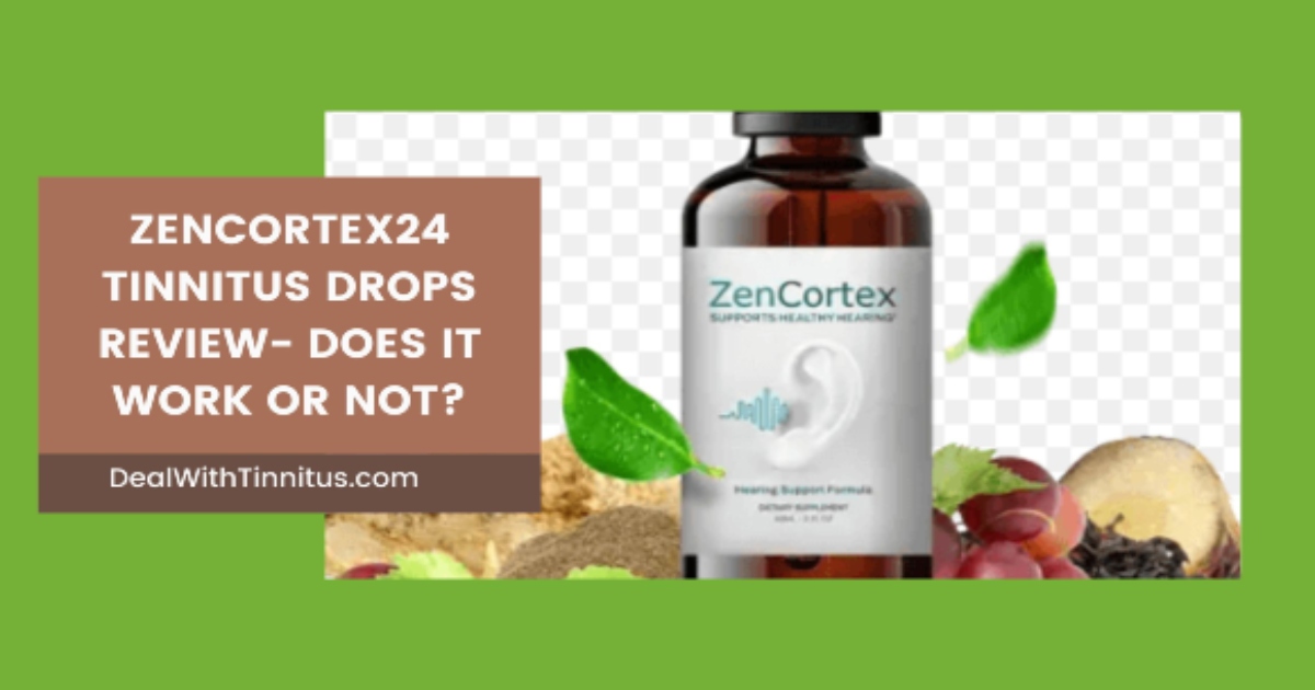 ZenCortex24 Review- Will It Help For Tinnitus
