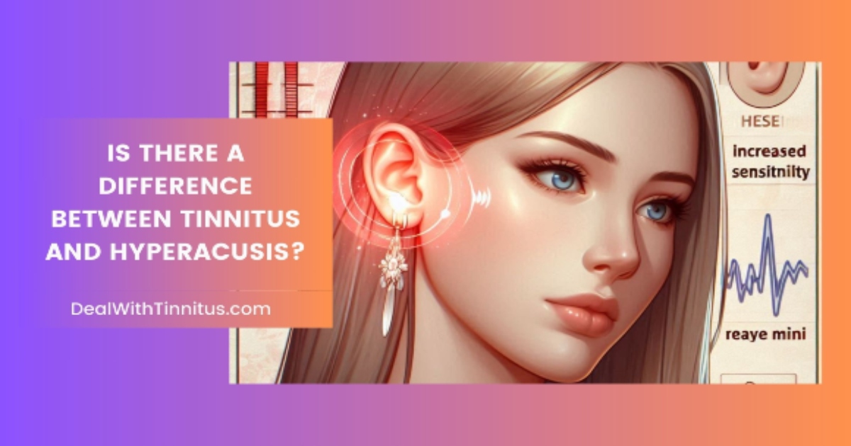 Is There a Difference Between Tinnitus and Hyperacusis?